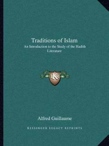 Traditions of Islam : An Introduction to the Study of the Hadith ...