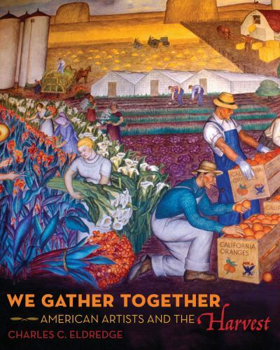 We Gather Together : American Artists and the Harvest, Hardcover by ...