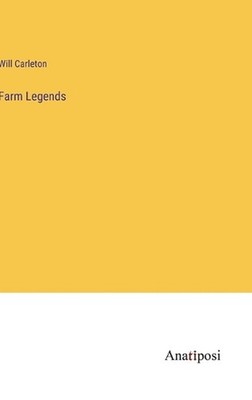 Farm Legends by Will Carleton Hardcover Book | eBay Australia
