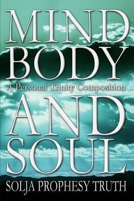 Mind Body and Soul: A Personal Trinity Composition by Solja Prophesy ...