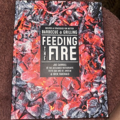 Feeding the Fire: Recipes and Strategies for Better Barbecue and | eBay