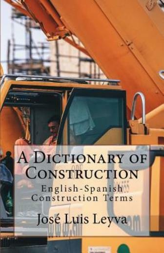 A Dictionary of Construction : English-Spanish Construction Terms by ...