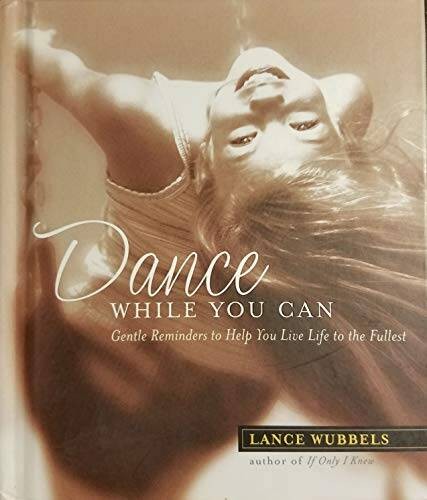 Dance While You Can: Gentle Reminder to Help You Live Life to the Fullest - GOOD | eBay