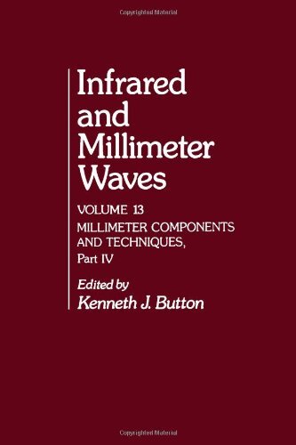 Infrared and Millimeter Waves: Millimeter Components and Techniaues ...