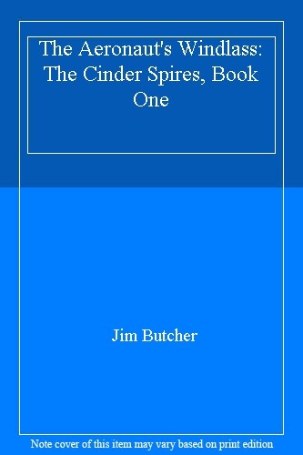 The Aeronaut's Windlass: The Cinder Spires, Book One By Jim Butcher ...