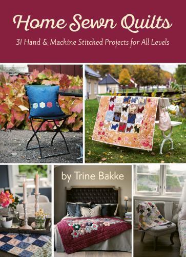 Home Sewn Quilts and More for Everyone: 32 Hand & Machine Stitched ...