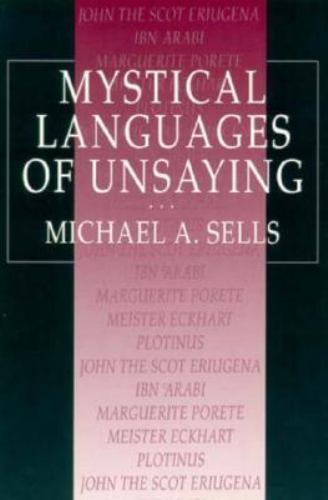 Mystical Languages of Unsaying by Michael A. Sells (1994, Trade ...