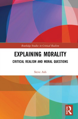 Explaining Morality: Critical Realism And Moral Questions 9780367531034 ...