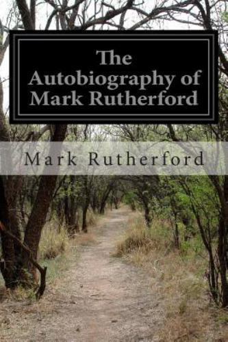 Autobiography of Mark Rutherford by Mark Rutherford (2014, Trade ...