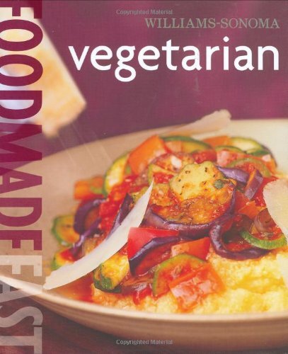 Williams-Sonoma Food Made Fast: Vegetarian (Food Made Fast) by Jacobi ...