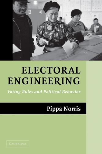 Electoral Engineering : Voting Rules and Political Behavior by Pippa ...
