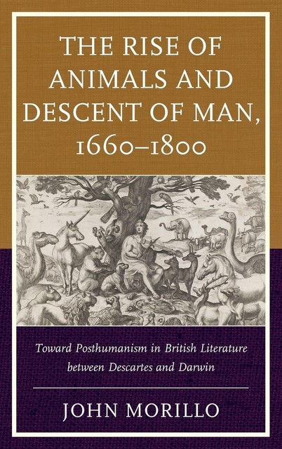 The Rise of Animals and Descent of Man, 1660-1800 von John Morillo (2017, Gebundene Ausgabe ...