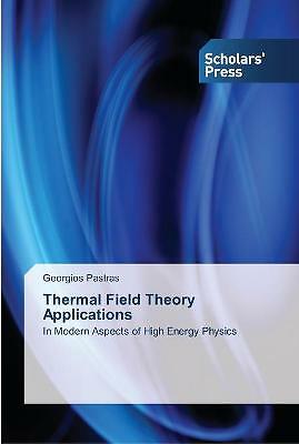 Thermal Field Theory Applications by Georgios Pastras (Paperback, 2013 ...