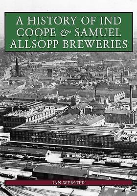 Ind Coope and Samuel Allsopp Breweries : The History of the Hand by Ian ...