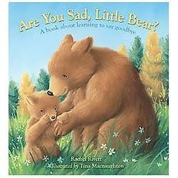 Are You Sad, Little Bear?: A Book about Learning How to Say Goodbye ...