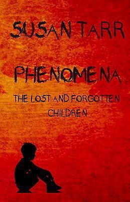 Phenomena : The Lost and Forgotten Children by Susan Tarr (2016, Trade ...