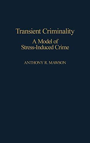 Transient Criminality: A Model of Stress-Induced Crime, Mawson ...