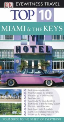 DK Eyewitness Top 10 Travel Guide: Miami & the Keys-Jeffrey Ke ...