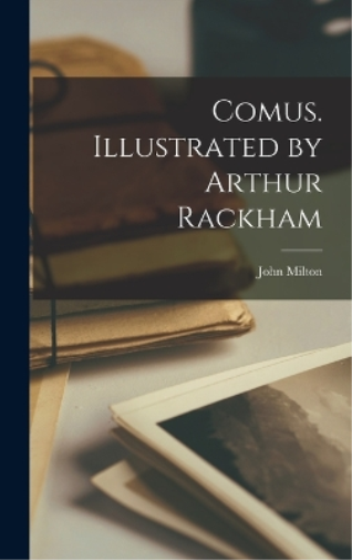 John Milton Comus. Illustrated by Arthur Rackham (Hardback) (UK IMPORT ...