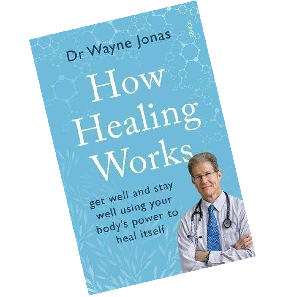 How Healing Works get well and stay well using your body's by Dr Wayne ...