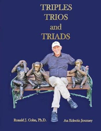 Triples, Trios, and Triads: An Eclectic Journey by Ronald J. Cohn ...