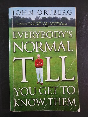 Everybody's Normal Till You Get To Know Them By John Ortberg ...
