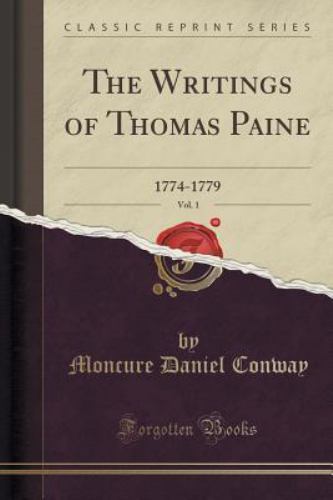 Writings of Thomas Paine, Vol. 1 : 1774-1779 (Classic Reprint) by ...