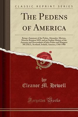 The Pedens of America : Being a Summary of the Peden, Alexander, Morton ...