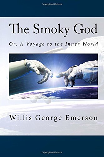 THE SMOKY GOD: OR, A VOYAGE TO THE INNER WORLD By Willis George Emerson ...