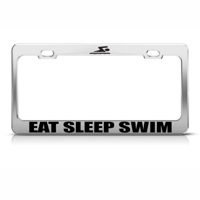 EAT SLEEP SWIM Metal License Plate Frame Tag Holder | eBay