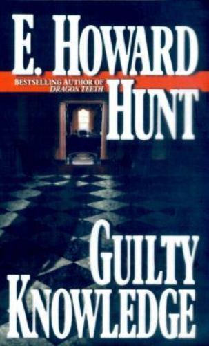 Guilty Knowledge by E. H. Hunt and E. Howard Hunt (2000, Mass Market ...