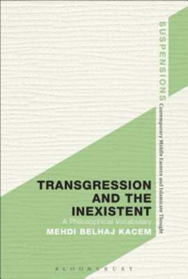 Transgression and the Inexistent: A Philosophical Vocabulary by Kacem ...