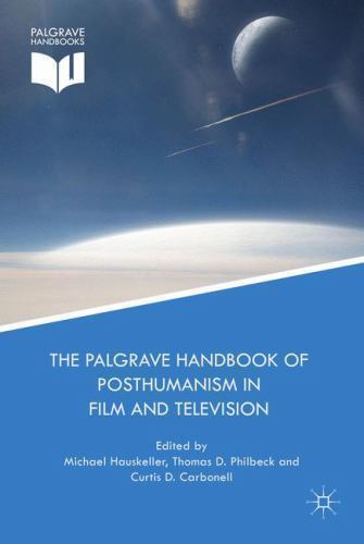 Palgrave Handbook of Posthumanism in Film and Television by Thomas D ...