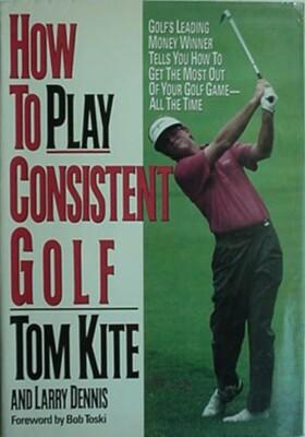 TOM KITE - HOW TO PLAY CONSISTENT GOLF, 1990 BOOK 9780671725570| eBay