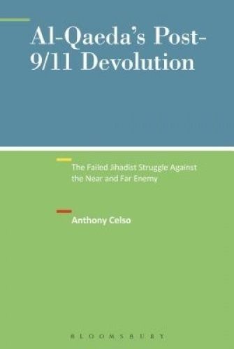 Al-Qaeda's Post-9/11 Devolution: The Failed Jihadist Struggle Against ...