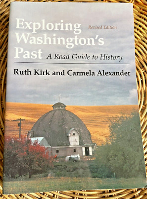 Exploring Washington's Past : A Road Guide to History by Ruth Kirk and ...