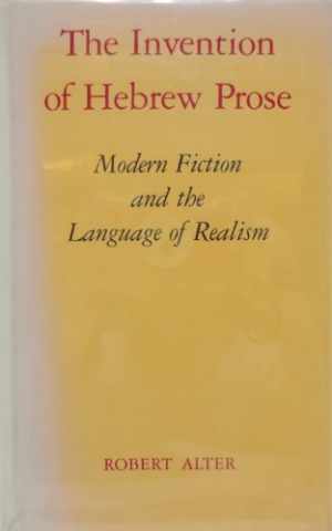 The Invention of Hebrew Prose: Modern - Hardcover, by Alter Robert ...