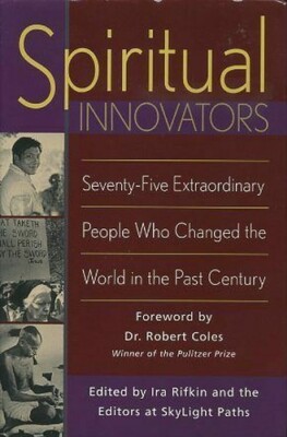 Ira Rifkin / SPIRITUAL INNOVATORS Seventy-Five Extraordinary People Who ...