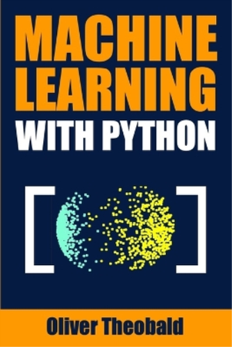 Oliver Theobald Machine Learning with Python (Poche) 9781686658495 | eBay