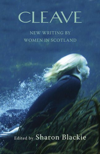 Cleave: New Writing by Women in Scotland Paperback / softback Book The ...