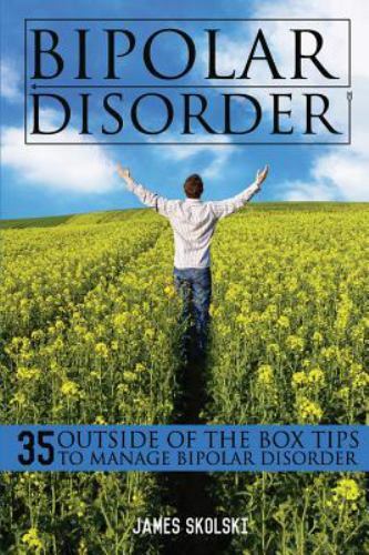 Bipolar Disorder: 35 Outside of the Box Tips to Manage Bipolar Disorder ...