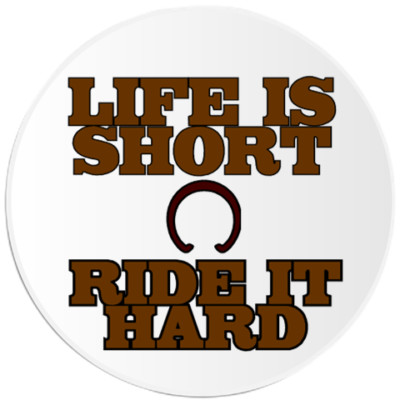 Life Is Short Ride It Hard - 10 Pack Circle Stickers 3 Inch - Cowboy ...