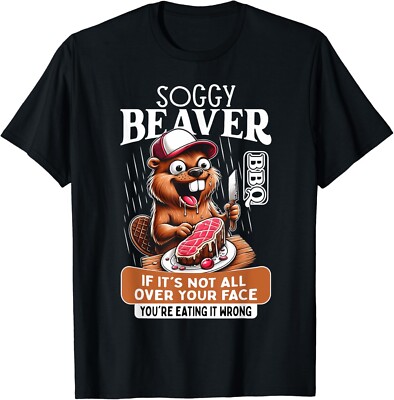 Soggy Beaver Barbecue BBQ Dirty Funny Humor Beaver Lover Gift Unisex T ...