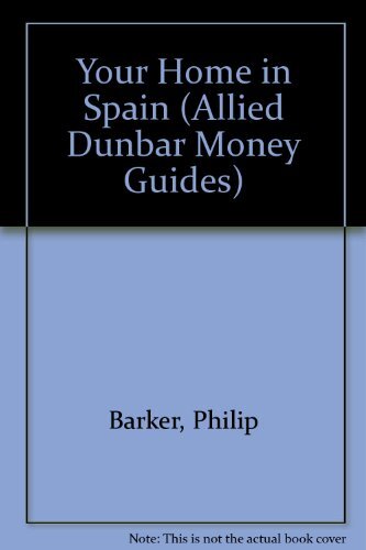 Your Home in Spain (Allied Dunbar Money Guides) By Philip Barker | eBay