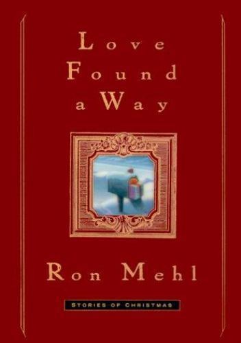 Love Found a Way: Stories of Christmas by Mehl, Ron 9781578562763| eBay