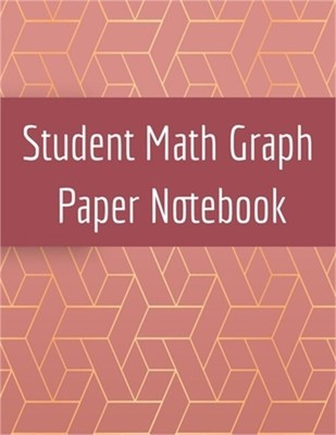 Student Math Graph Paper Notebook: Squared Notepad for Drawing ...