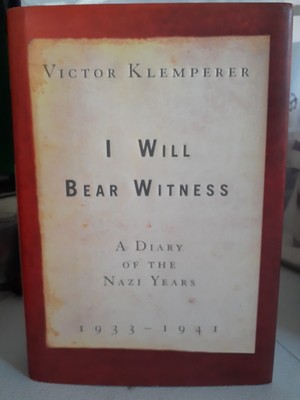 I Will Bear Witness Victor Klemperer Diary Nazi Years 1933-41 Jew ...