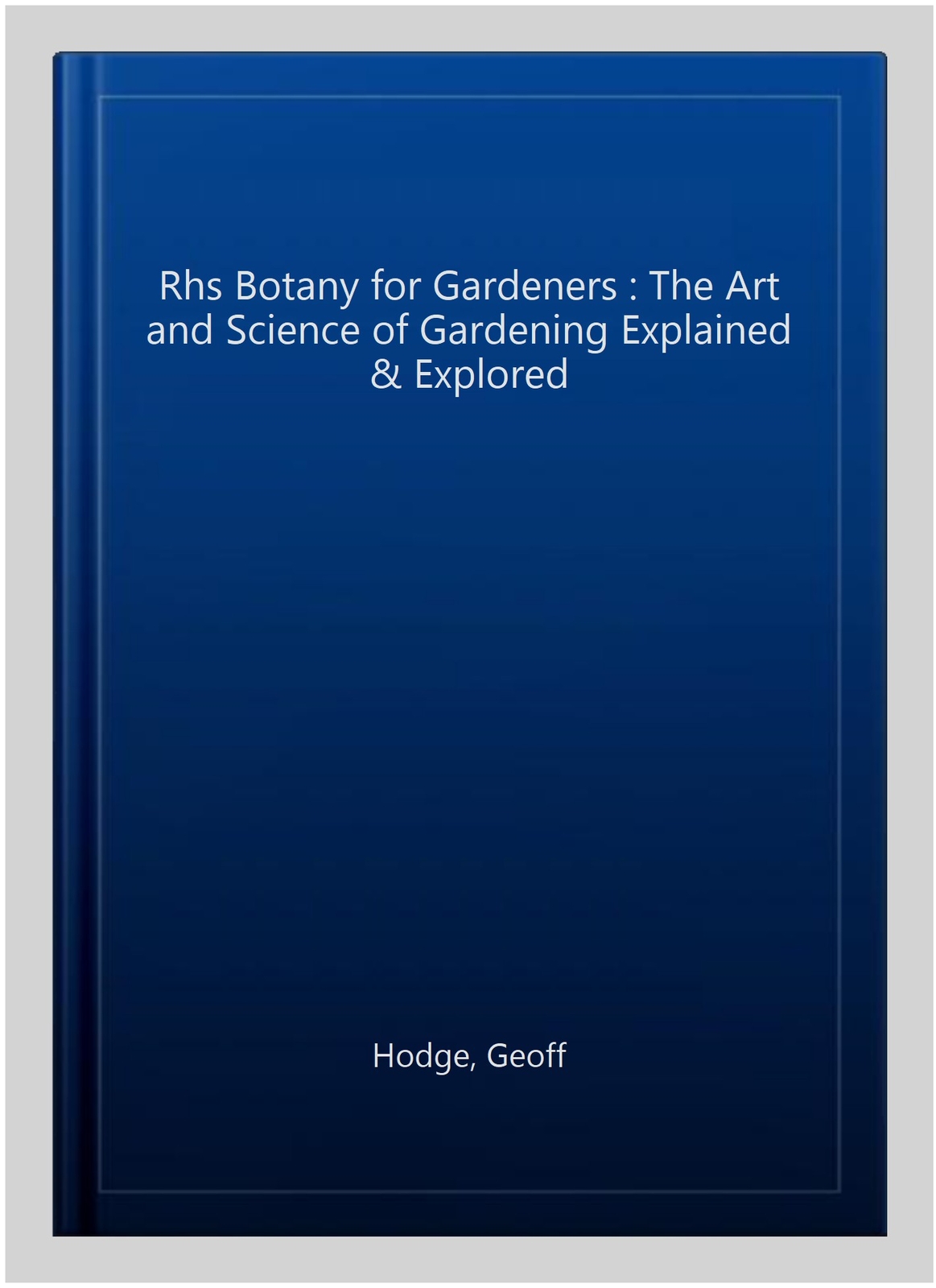 RHS Botany for Gardeners The Art and Science of Gardening Explained ...