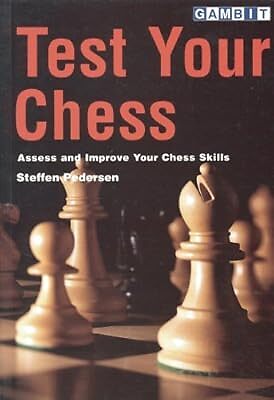 Test Your Chess: Assess and Improve Your Chess Skills, Pedersen ...