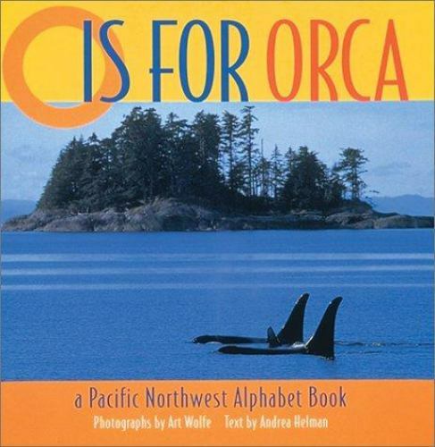 O is for Orca: A Pacific Northwest Alphabet Book by Helm, Andrea ...